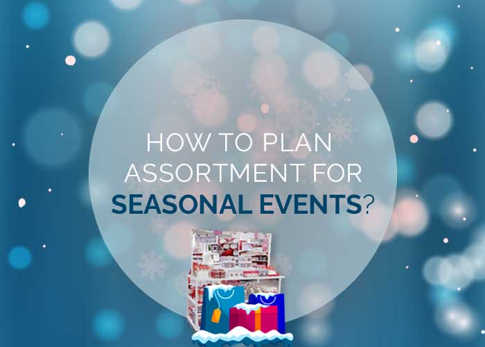 How to Plan Assortment for Seasonal Events?