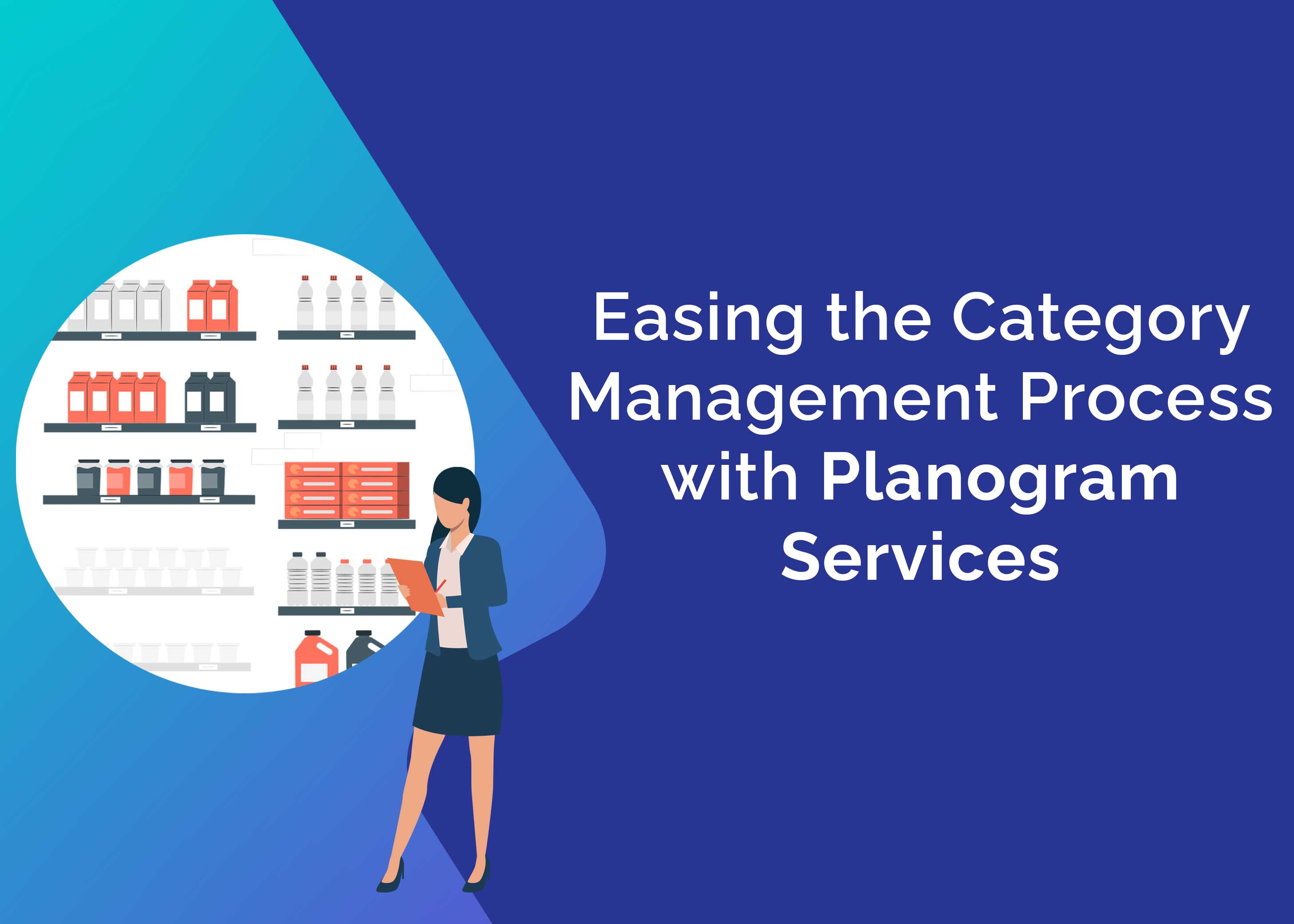 Easing the Category Management Process with Planogram Services.