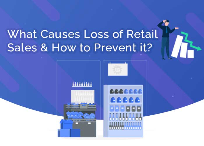 What Causes Loss of Retail Sales & How to Prevent it?