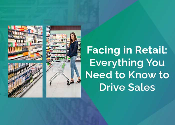 Facing in Retail: Everything You Need to Know to Drive Sales