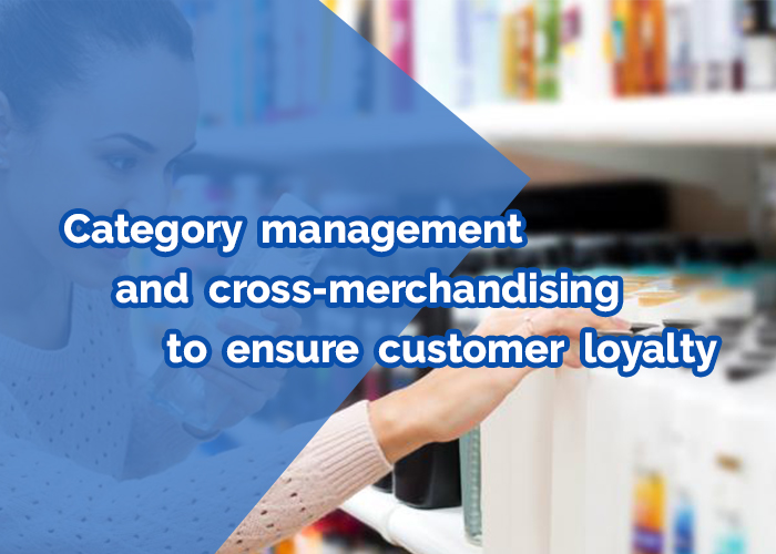 Category Management and Cross-Merchandising to Ensure Customer Loyalty