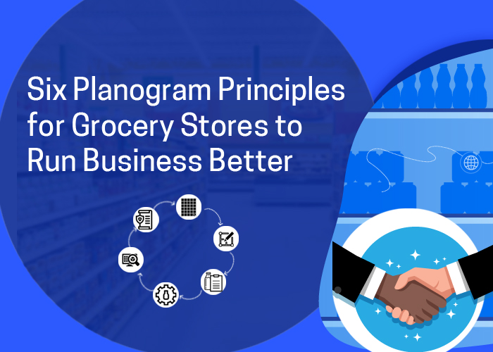 Six Planogram Principles for Grocery Stores to Run Business Better