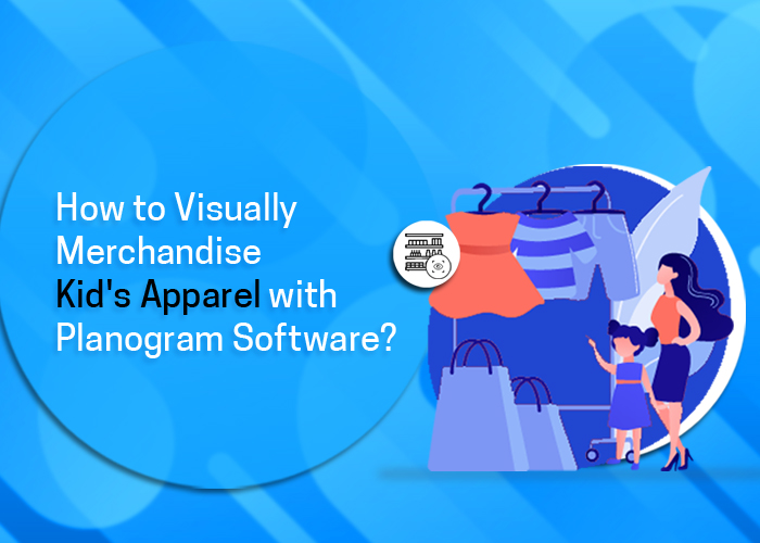 How to Visually Merchandise Kid’s Apparel with Planogram Software
