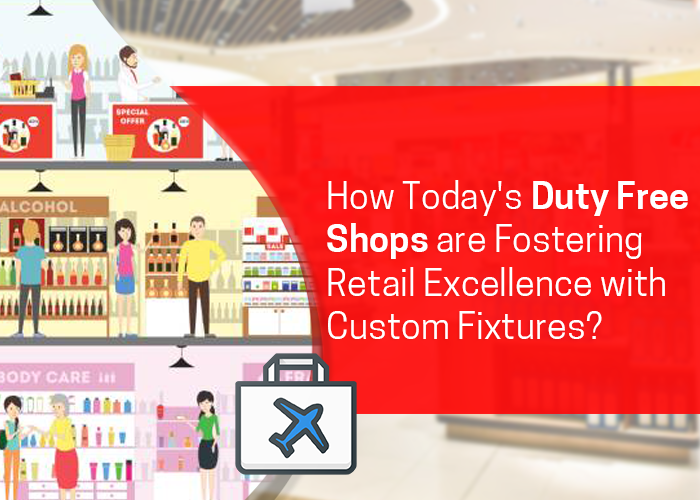 How Today's Duty-Free Shops are Fostering Retail Excellence with Custom ...