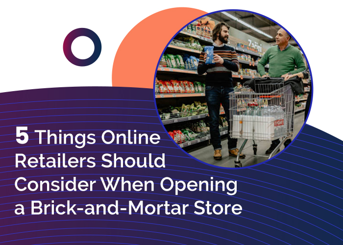 5 Things Online Retailers Should Consider When Opening a Brick-and ...