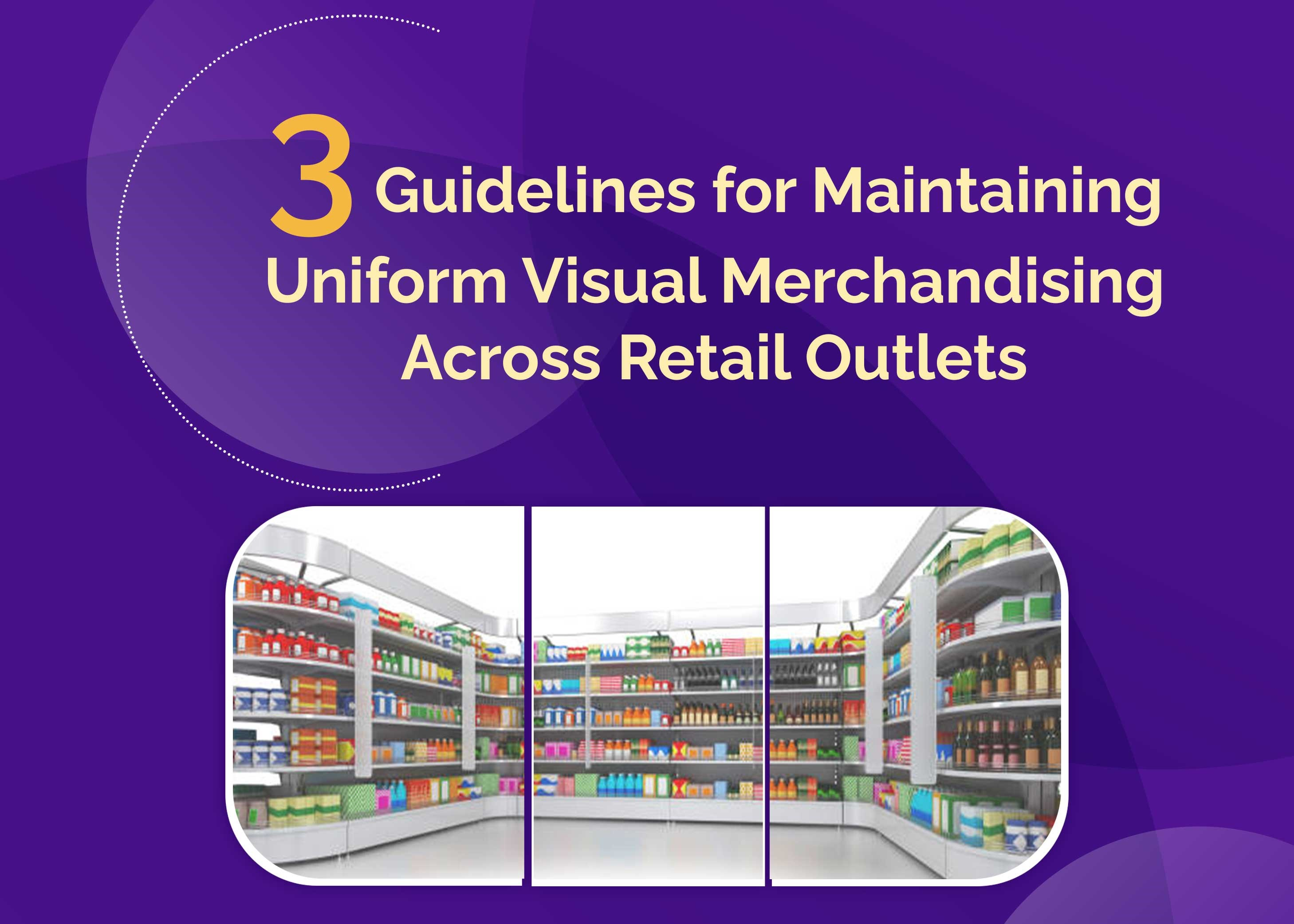 Three Guidelines for Maintaining Uniform Visual Merchandising Across ...