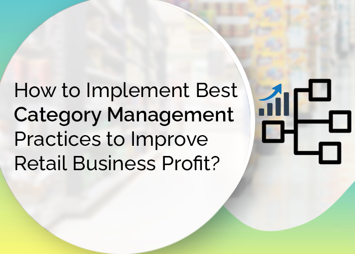 How to Implement Best Category Management Practices to Improve Retail ...