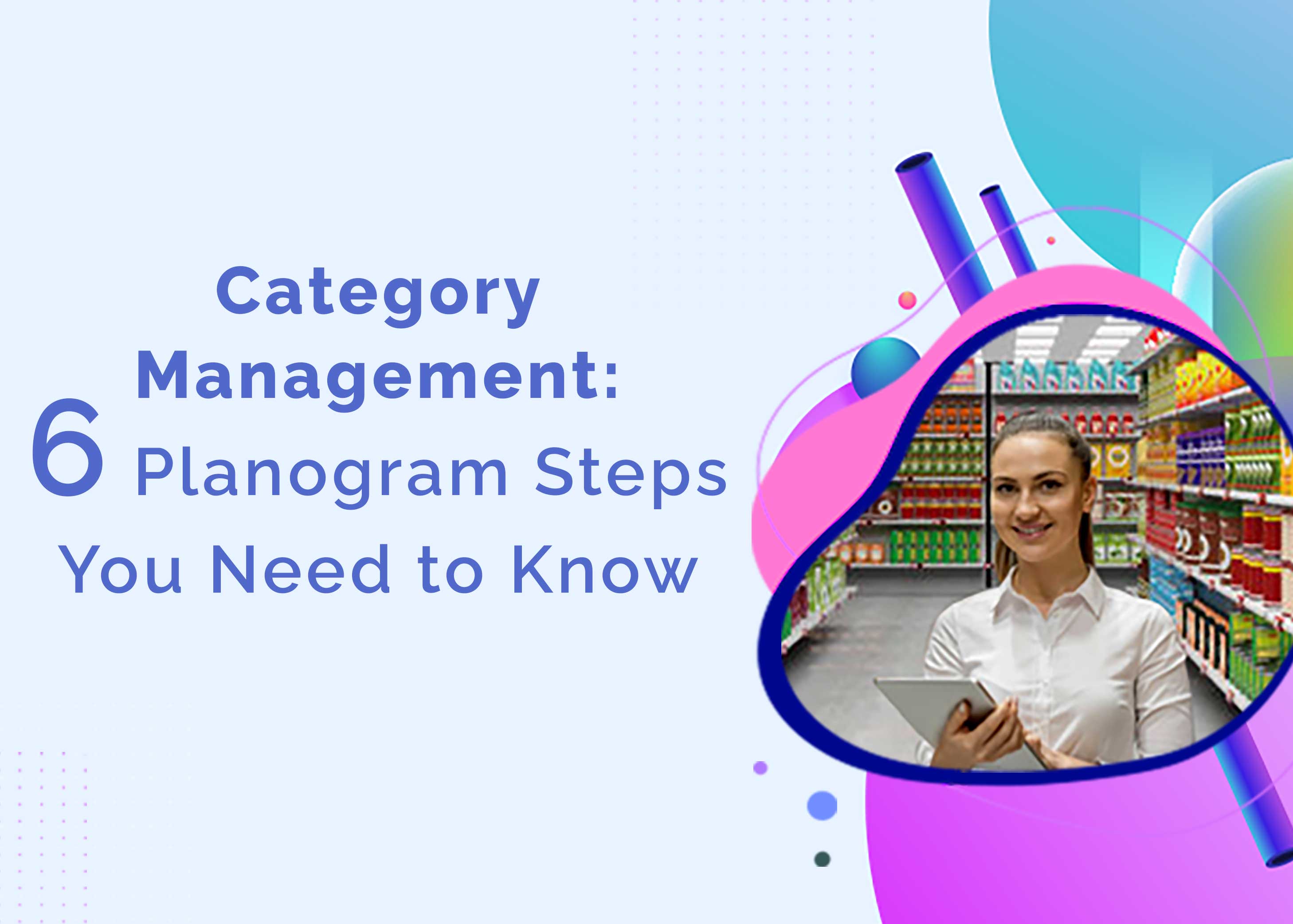 Category Management: 6 Planogram Steps You Need to Know
