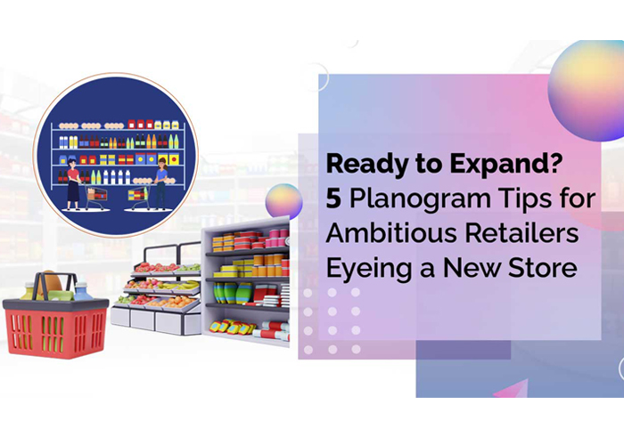 Ready to Expand? 5 Planogram Tips for Ambitious Retailers Eyeing a New ...