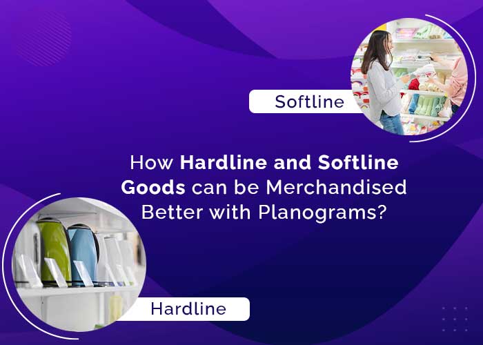 How Hardline and Softline Goods can be Merchandised Better with Planograms?