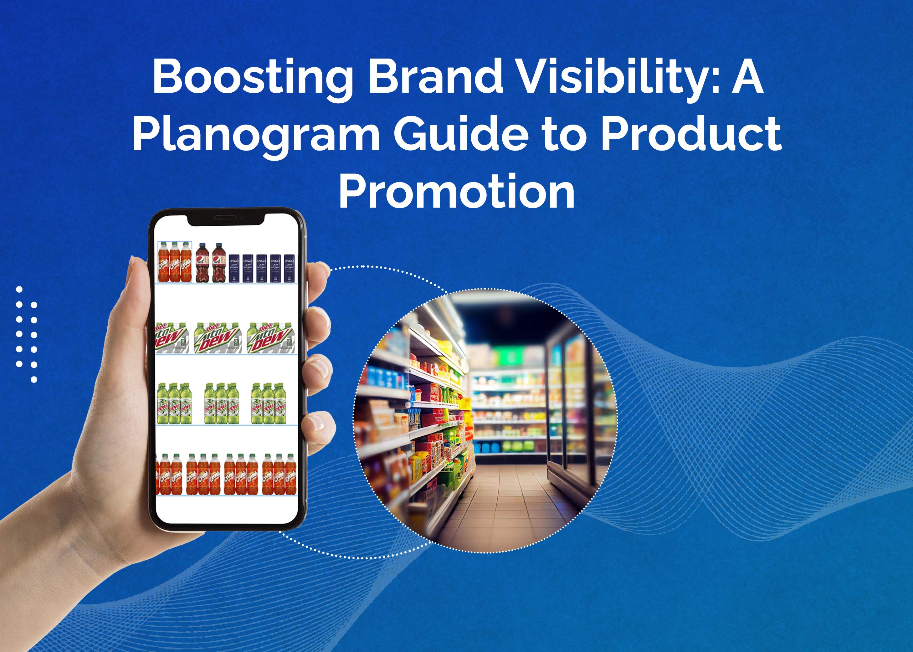 Boosting Brand Visibility: A Planogram Guide to Product Promotion