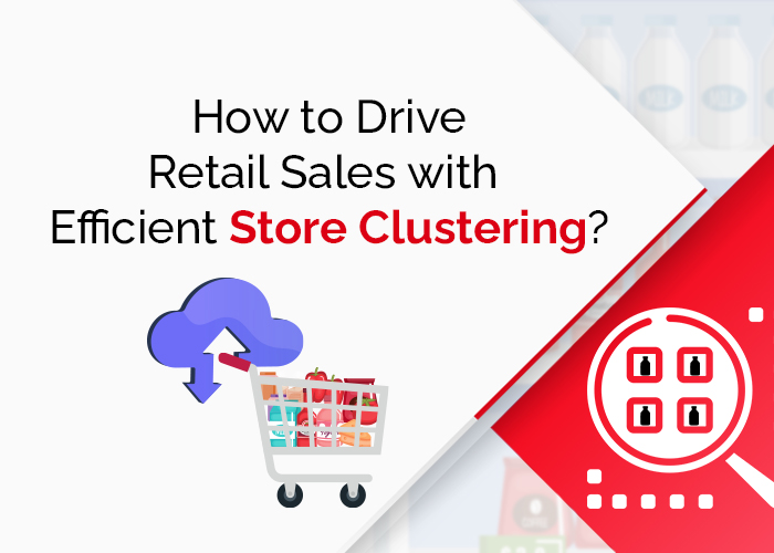 How to Drive Retail Sales with Efficient Store Clustering?