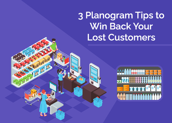 3 Planogram Tips to Win Back Your Lost Customers